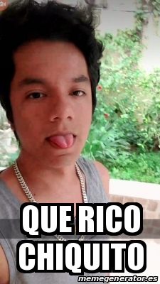 Meme Personalizado - que rico chiquito - 29281042