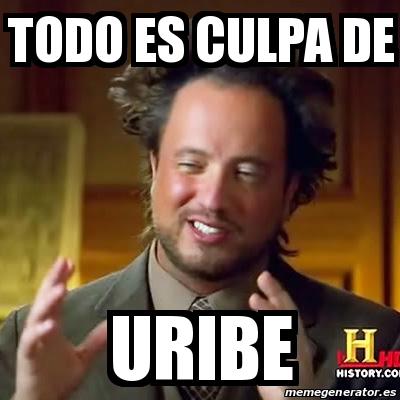 Meme Ancient Aliens - Todo es culpa de Uribe - 29283875