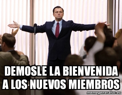 Meme Personalizado - Demosle la bienvenida a los nuevos miembros - 29285639