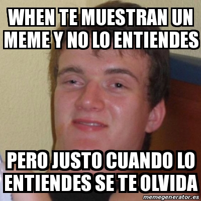 Meme Stoner Stanley - when te muestran un meme y no lo entiendes pero ...
