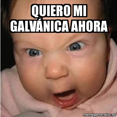 Meme Bebe furioso - Quiero mi galvÃ¡nica ahora - 29034421
