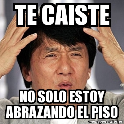 Meme Jackie Chan - Te caiste no solo estoy abrazando el piso - 29304051