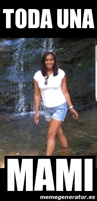 Meme Personalizado - Toda una Mami - 29305122