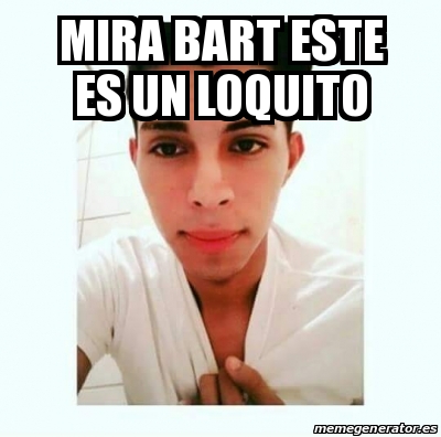 Meme Personalizado - Mira bart este es un loquito - 29305195