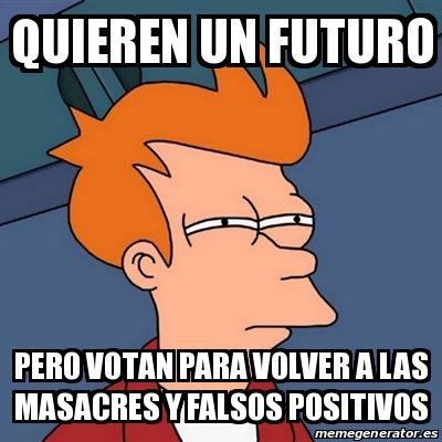 Meme Futurama Fry - Quieren un futuro Pero votan para volver a las ...