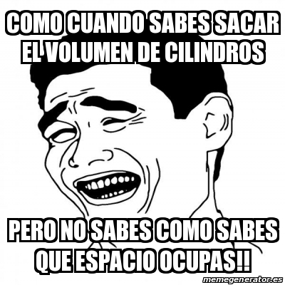 Meme Yao Ming 2 - como cuando sabes sacar el volumen de cilindros pero ...