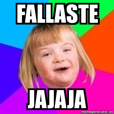 Meme Retard Girl - fallaste jajaja - 29328819