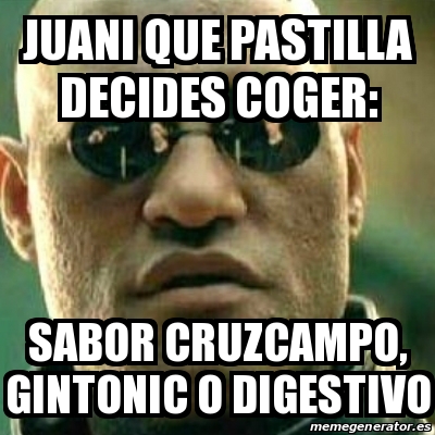 Meme What If I Told You - Juani que pastilla decides coger: Sabor ...