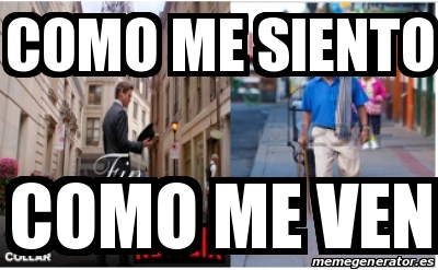 Meme Personalizado - como me siento como me ven - 29342858