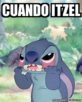Meme Personalizado - CUANDO ITZEL - 29348919