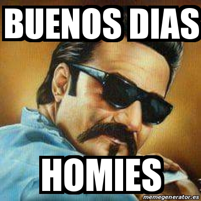 Meme Personalizado - Buenos dias Homies - 29349996