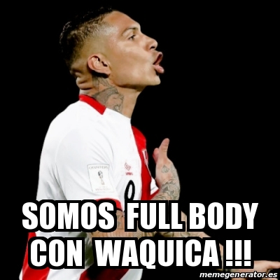 Meme Personalizado - somos full body con Waquica !!! - 29352582