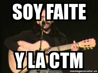 Meme Personalizado - Soy faite Y la ctm - 29358898
