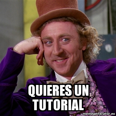 Meme Willy Wonka - Quieres un tutorial - 29361492