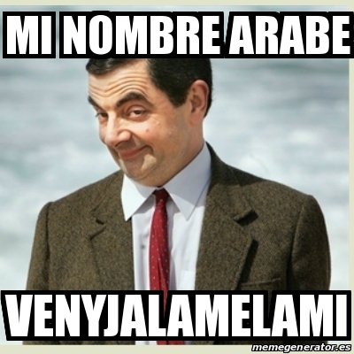 Meme Mr Bean - mi nombre arabe venyjalamelami - 29363247