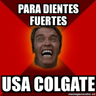 Meme Arnold - para dientes fuertes usa colgate - 29369517