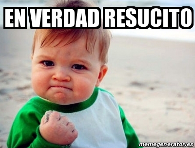Meme Personalizado - EN VERDAD RESUCITO - 29373633