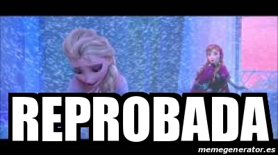 Meme Personalizado - reprobada - 29382888