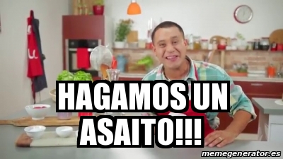 Meme Personalizado - Hagamos Un asaito!!! - 29386224