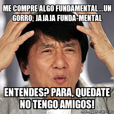 Meme Jackie Chan - me compre algo fundamental...un gorro, jajaja funda ...