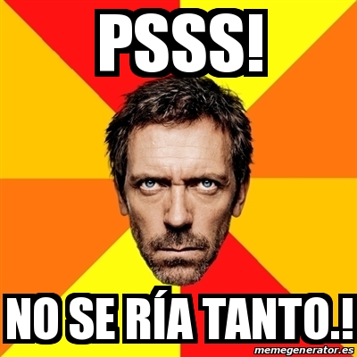 Meme House - Psss! No se rÃ­a tanto.! - 29414617