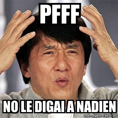 Meme Jackie Chan - Pfff No le digai a nadien - 29451891