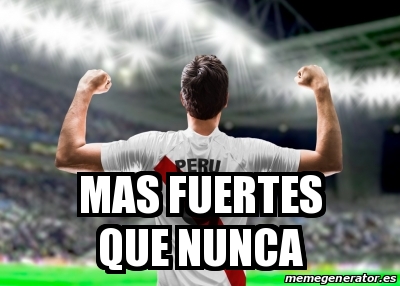 Meme Personalizado - mas fuertes que nunca - 29453880