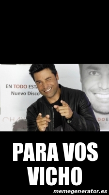 Meme Personalizado - Para vos vicho - 29469853