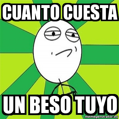 Meme Challenge Accepted - Cuanto cuesta Un beso tuyo - 29477905