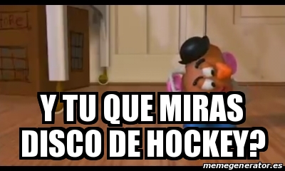 Meme Personalizado - y tu que miras disco de hockey? - 29478968