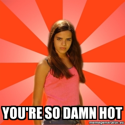 Meme Jealous Girl - you're so damn hot - 29479388