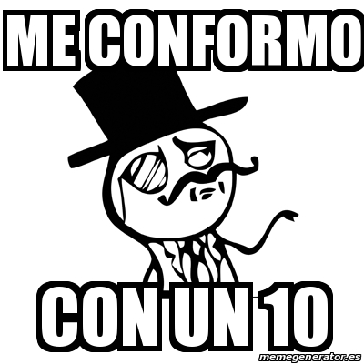 Meme Feel Like A Sir - Me conformo CON UN 10 - 29479737