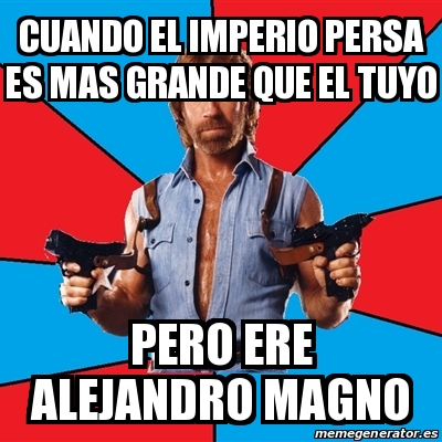 Meme Chuck Norris - cuando el imperio persa es mas grande que el tuyo ...