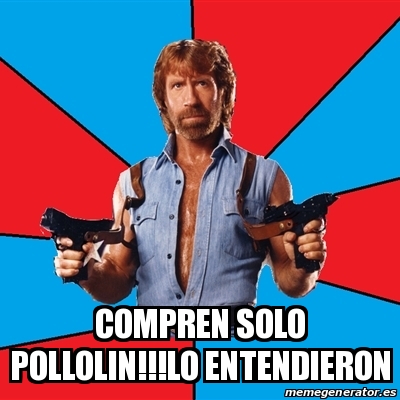 Meme Chuck Norris - Compren solo pollolin!!!lo entendieron - 29481523