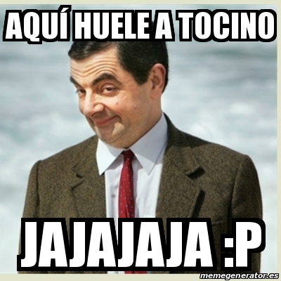 Meme Mr Bean - AquÃ­ huele a tocino Jajajaja :p - 29485211