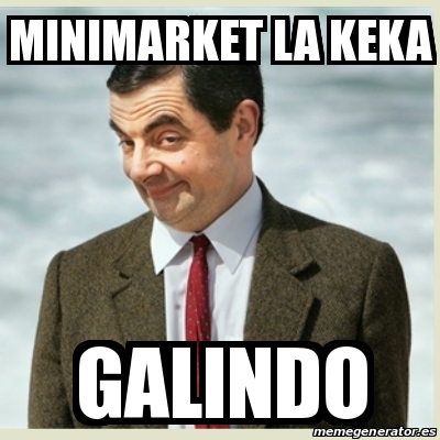 Meme Mr Bean - Minimarket la keka Galindo - 29495077