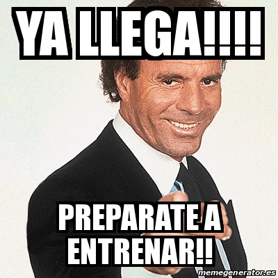 Meme Julio Iglesias - ya llega!!!! preparate a entrenar!! - 29495545