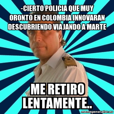 Meme Francesco Schettino - -cierto policia que muy oronto en colombia ...