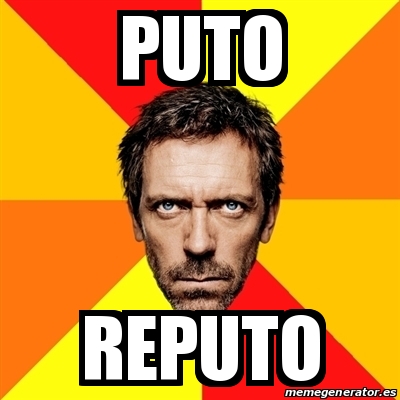 Meme House - puto reputo - 29058431