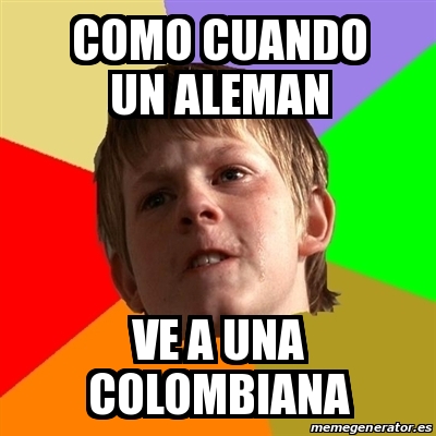 Meme Chico Malo - como cuando un aleman ve a una colombiana - 29058791
