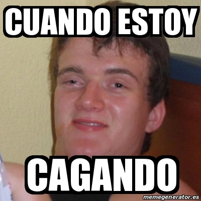 Meme Stoner Stanley - cuando estoy cagando - 29515315