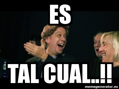 Meme Personalizado - Es Tal cual..!! - 29524470