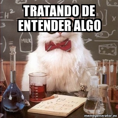 Meme Chemistry Cat - tratando de entender algo - 29531627