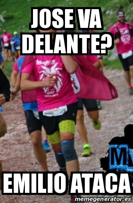 Meme Personalizado - Jose va delante? Emilio ataca - 29535661