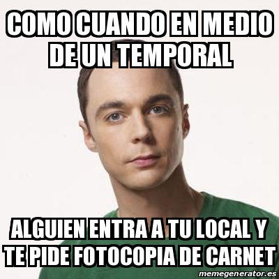 Meme Sheldon Cooper - COMO CUANDO EN MEDIO DE UN TEMPORAL ALGUIEN ENTRA ...