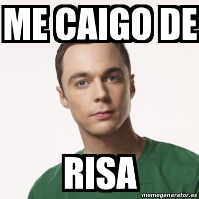 Meme Sheldon Cooper - Me caigo de Risa - 29547263