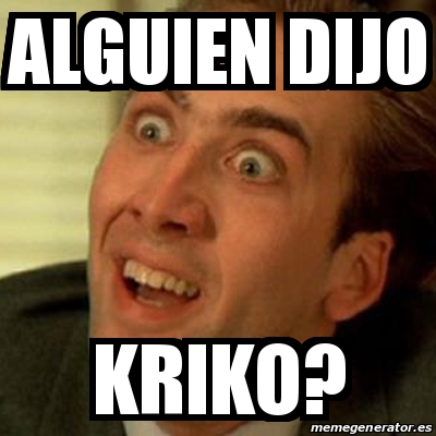 Meme No me digas - Alguien dijo Kriko? - 29553194