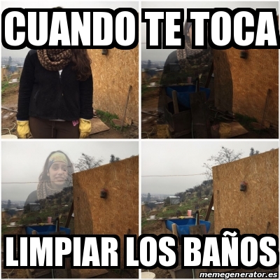 Meme Personalizado - Cuando te toca Limpiar los baÃ±os - 29554358