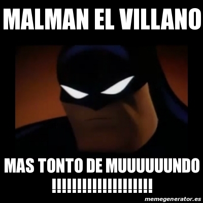 Meme Disapproving Batman - malman el villano mas tonto de muuuuuundo