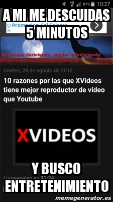 Meme Personalizado - A mi me descuidas 5 minutos Y busco entretenimiento - 29570375